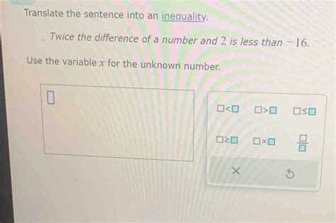 Solved Translate The Sentence Into An Inequality Twice The Difference Of A Number And 2 Is