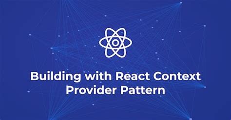 Building With React Context Provider Pattern Rlearnjavascript
