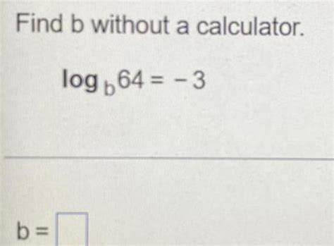 [answered] find b without a calculator log 664 3 b kunduz