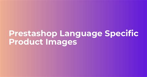 Prestashop Language Specific Product Images Multi Language Images