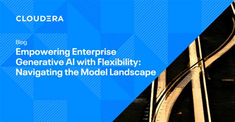 Empowering Enterprise Generative Ai With Flexibility Blog Cloudera