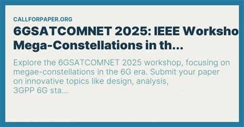 6gsatcomnet 2025 Ieee Workshop On Mega Constellations In The 6g Era