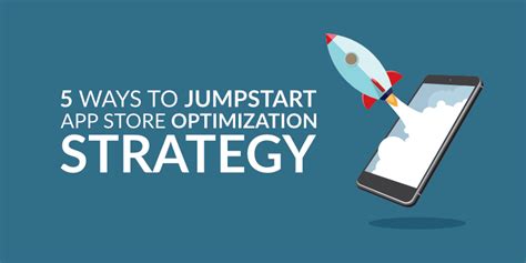 5 Ways To Jumpstart App Store Optimization Strategy Appinstitute