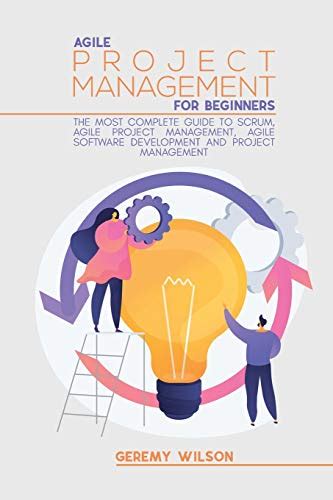 Agile Project Management For Beginners The Most Complete Guide To