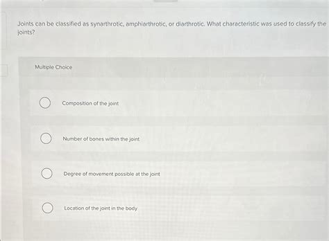 Solved Joints Can Be Classified As Synarthrotic