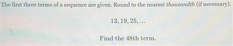 [answered] The First Three Terms Of A Sequence Are Given Round To The Kunduz
