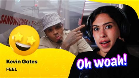 Reaction Kevin Gates Feel Youtube