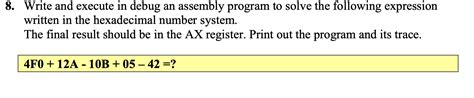 Solved 8 Write And Execute In Debug An Assembly Program To