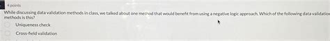 solved 4 ﻿pointswhile discussing data validation methods in