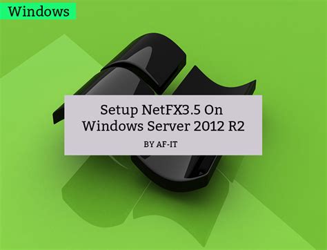 setup netfx3 5 on windows server 2012 r2 ~ af it