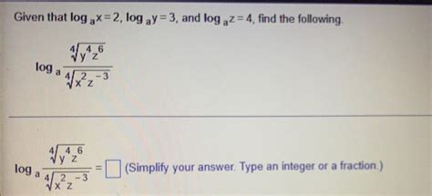Answered Given That Log X 2 Log Ay 3 And Log Az 4 Find The Following