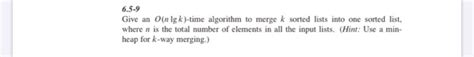 solved 6 5 9 give an o n lg k time algorithm to merge k