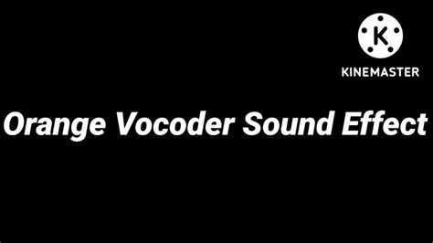 Orange Vocoder Sound Effect 2k Youtube