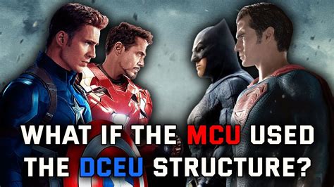 What If The Mcu Used The Dceus Structure Youtube