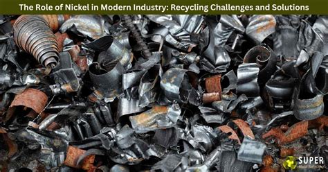 The Role Of Nickel In Modern Industry Recycling Challenges And