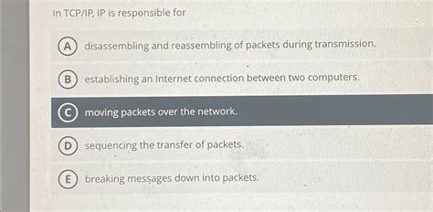 Solved In Tcpip ﻿ip Is Responsible Fordisassembling And