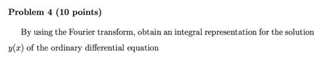 Solved Problem Points By Using The Fourier Transform Chegg