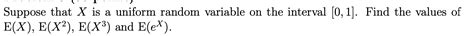Solved Suppose That X Is A Uniform Random Variable On The