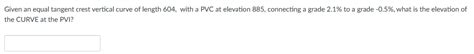 Solved Given An Equal Tangent Crest Vertical Curve Of Length Chegg