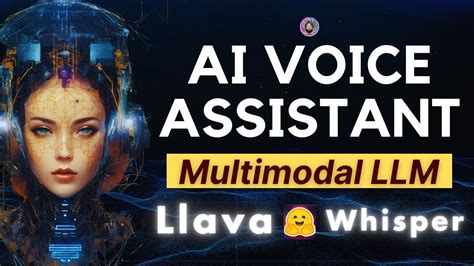 Build An Ai Voice Assistant App Using Multimodal Llm Llava And Whisper Youtube