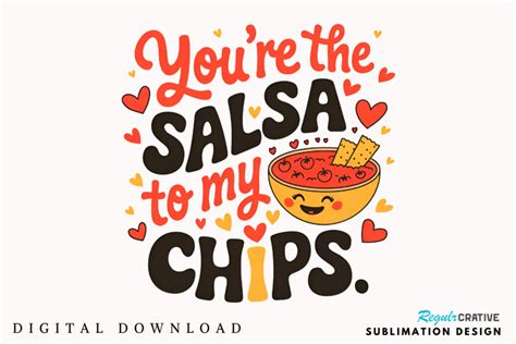 Youre The Salsa To My Chips Sublimation Png Design
