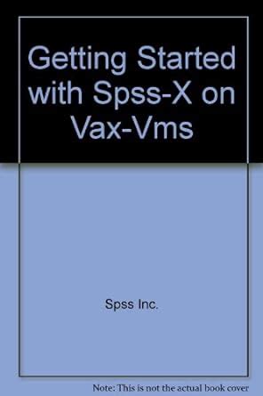 Buy Getting Started With Spss X On Vax Vms Book Online At Low Prices In India Getting Started