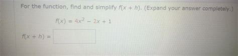 Solved For The Function Find And Simplify F X H Expand Chegg Com
