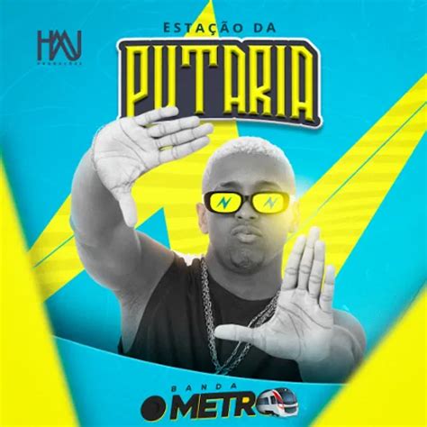 O MetrÔ Cd EstaÇÃo Da Putaria 2023 Pagode Sua Música