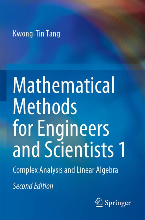Mathematical Methods For Engineers And Scientists 1 Complex Analysis And Linear