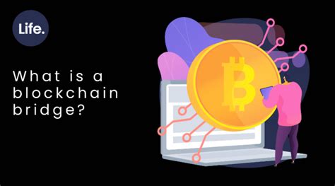 What Is A Blockchain Bridge Life Defi