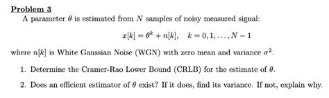 Solved Problem 3 A parameter θ is estimated from N samples Chegg com