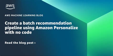 Create A Batch Recommendation Pipeline Using Amazon Personalize With No