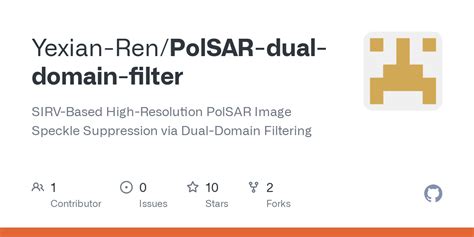 Github Yexian Ren Polsar Dual Domain Filter Sirv Based High Resolution Polsar Image Speckle