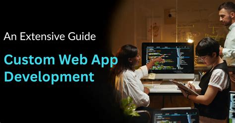 What Is Custom Web App Development And How To Make One