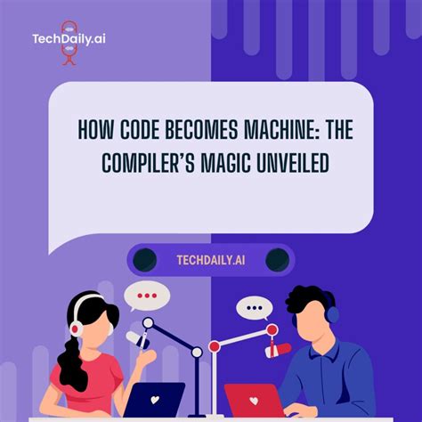 How Code Becomes Machine The Compilers Magic Unveiled Tech Daily
