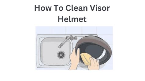 How To Clean Visor Helmet