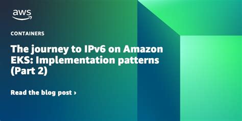 The Journey To Ipv6 On Amazon Eks Implementation Patterns Part 2