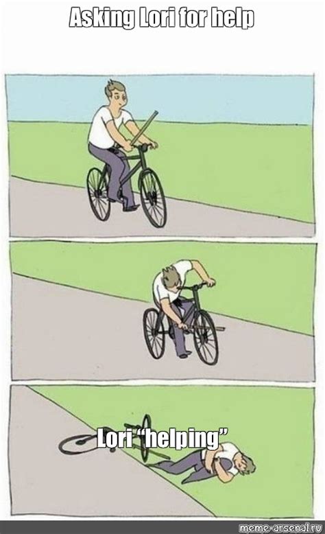 Сomics Meme Asking Lori For Help Lori “helping” Comics Meme