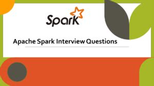 Apache Spark Interview Questions Spark By Examples
