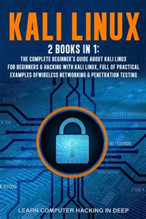 Kali Linux 2 Books In 1 The Complete Beginner S Guide About Kali Linux For Beginners Hacking