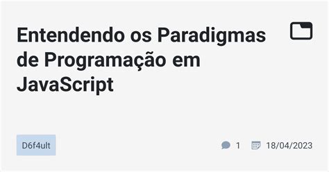 Entendendo Os Paradigmas De Programação Em Javascript · D6f4ult · Tabnews