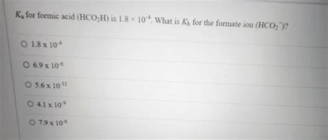 Solved K4 ﻿for Formic Acid Hco2h ﻿is 1 8×10 4 ﻿what Is Kb