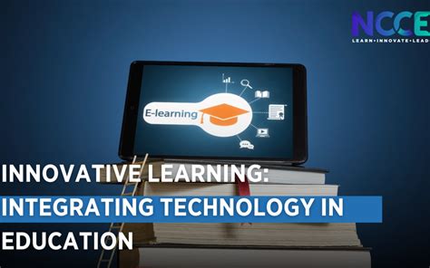 Innovative Learning Integrating Technology In Education Ncce
