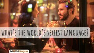 Sexiest Languages In The World Our Ranking VIDEO MosaLingua