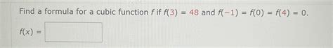 Solved Find A Formula For A Cubic Function F ﻿if F348