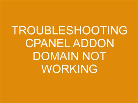 Troubleshooting Cpanel Addon Domain Not Working Issues Xmart Host
