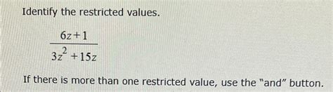 Solved Identify The Restricted Values6z13z215zif There Is