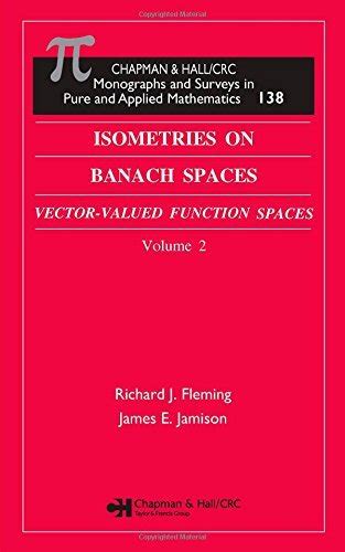 Isometries In Banach Spaces Vector Valued Function Spaces And Operator Spaces Volume Two