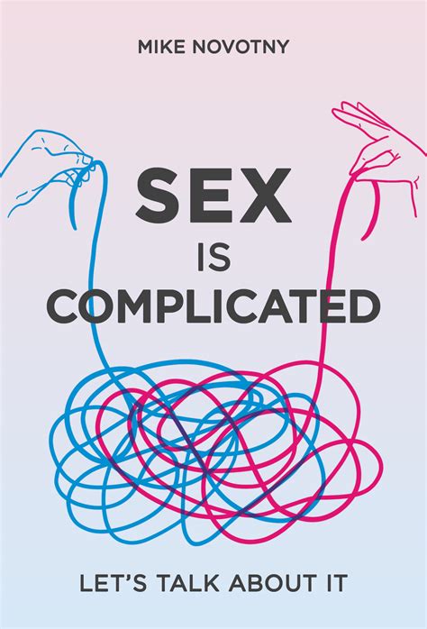 Sex Is Complicated By Mike Novotny Goodreads