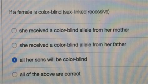 Solved If A Female Is Color Blind Sex Linked Recessive Chegg Com